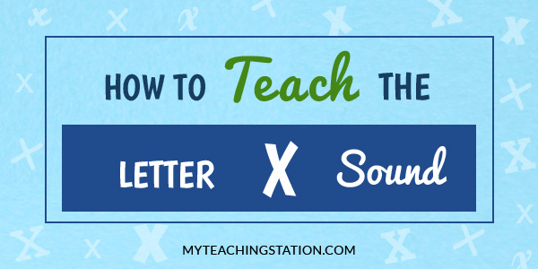 How to Teach the Letter X Sound | MyTeachingStation.com